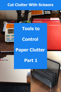 Cut Clutter With Scissors | Tools to Control Paper Clutter - Part 1